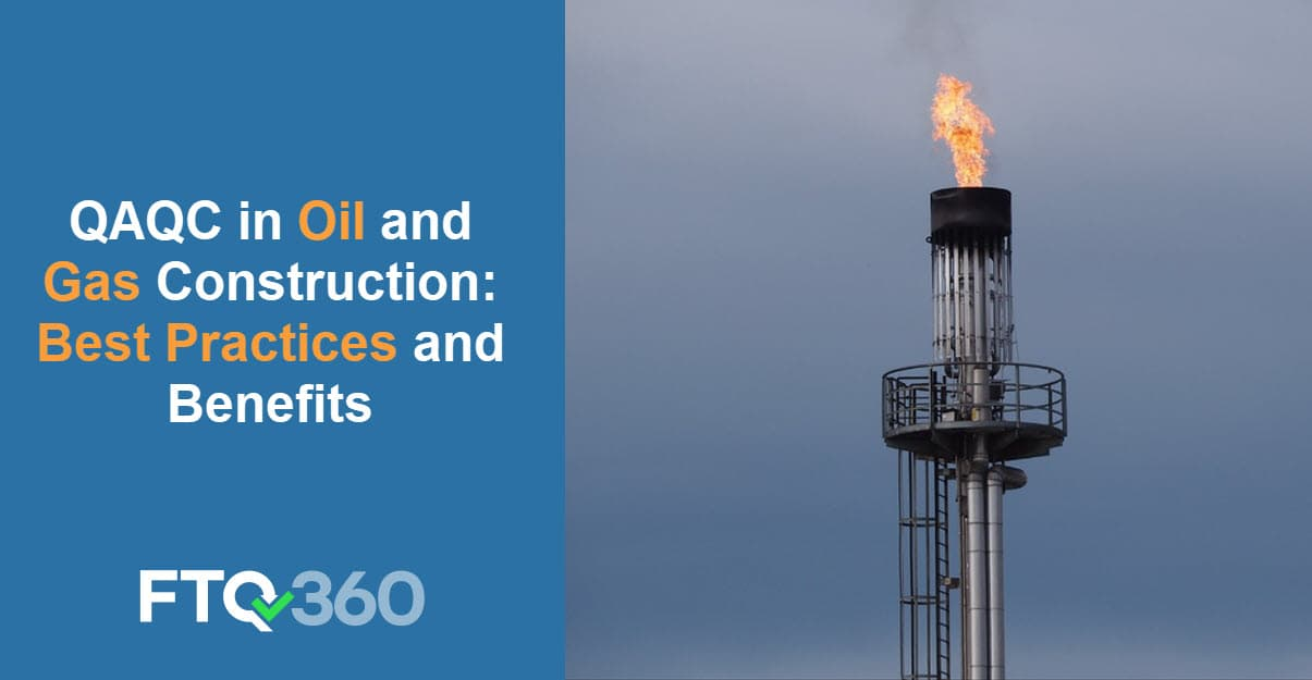 QAQC in Oil and Gas Construction: Best Practices and Benefits