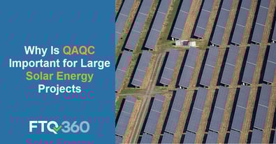 The Important Role of QAQC in Large-Scale Solar Energy Projects