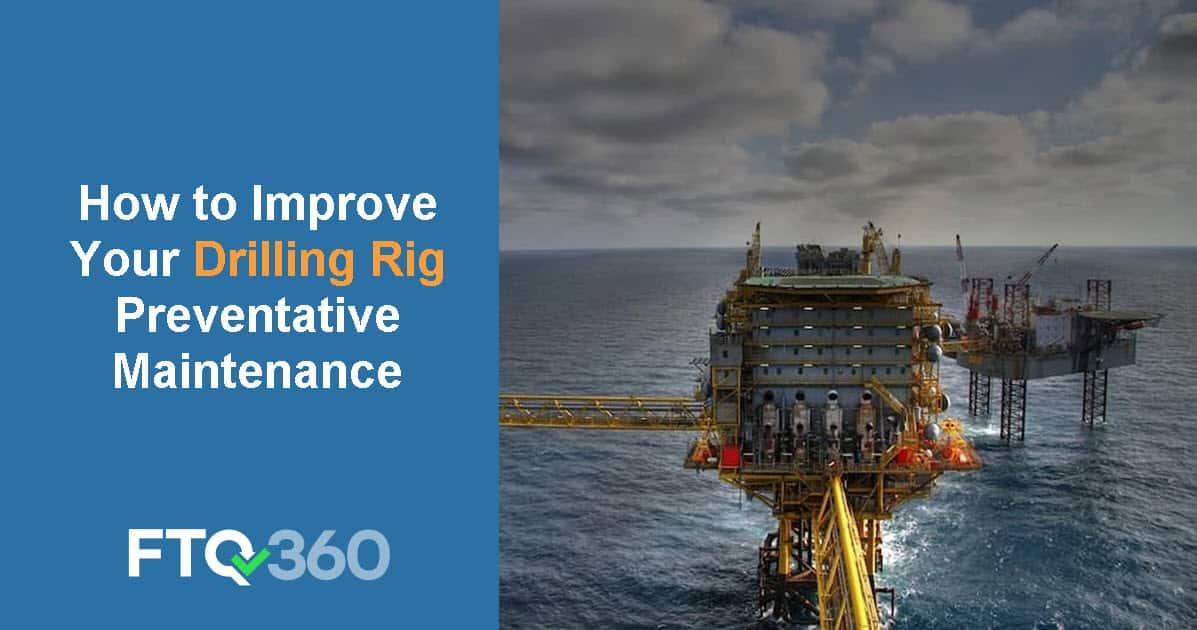 How to Improve Your Drilling Rig Preventative Maintenance