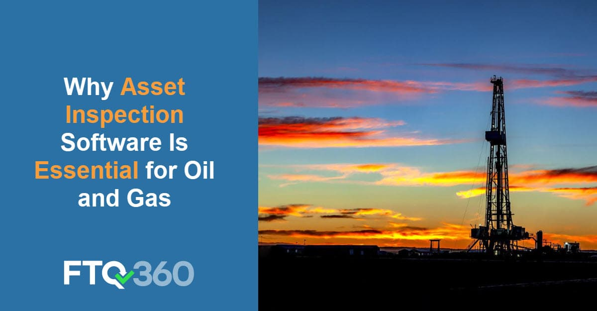 Why Asset Inspection Software Is Essential for Oil and Gas