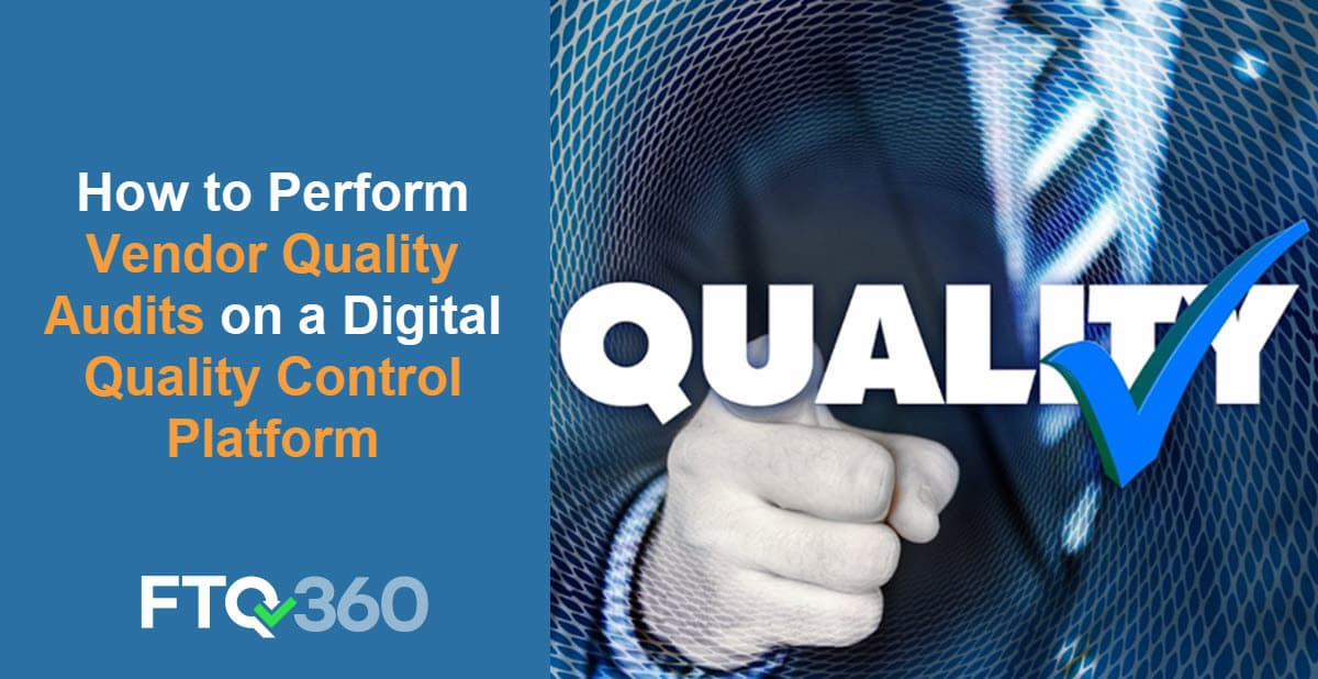 How to Do Vendor Quality Audits on Digital Quality Control Platforms