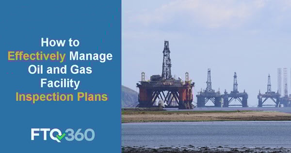 How to Manage Oil & Gas Inspection Plans for your Facilities
