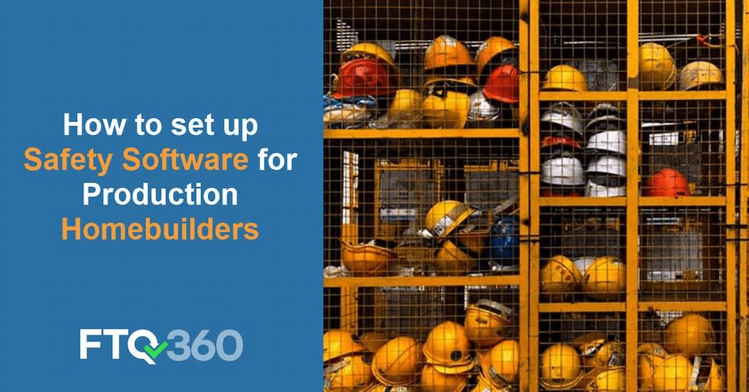 How to Use Safety Software for Production Homebuilders