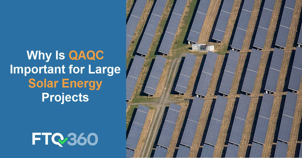 The Important Role of QAQC in Large-Scale Solar Energy Projects